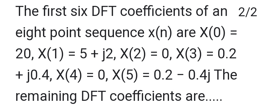 Solved The first six DFT coefficients of an eight point | Chegg.com