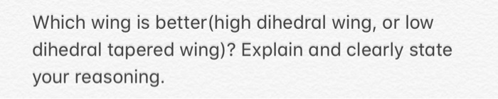 Which wing is better(high dihedral wing, or low | Chegg.com