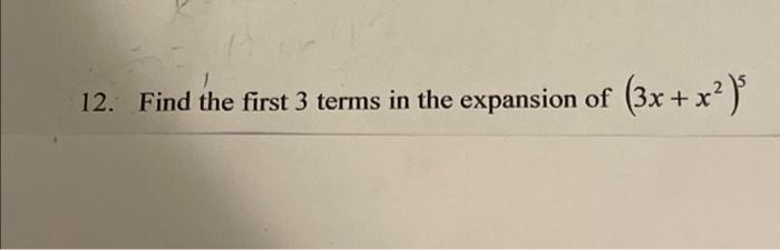 Solved 1 12. Find the first 3 terms in the expansion of (3x | Chegg.com