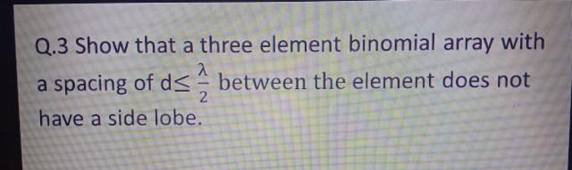 Solved Q.3 Show that a three element binomial array with a | Chegg.com