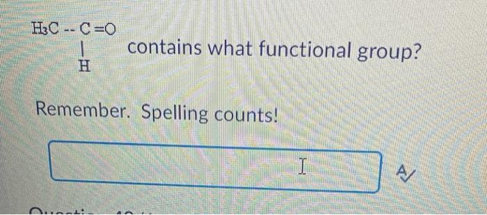 Solved H3C−C=O H contains what functional group? Remember. | Chegg.com
