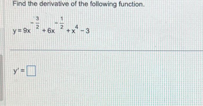 Solved Find the derivative of the following function. | Chegg.com