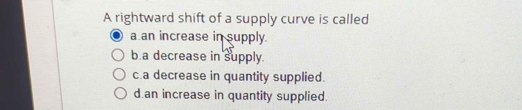 Solved A rightward shift of a supply curve is calleda an | Chegg.com
