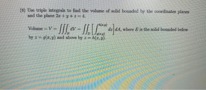 Solved (8) Use triple integrals to find the volume of solid | Chegg.com