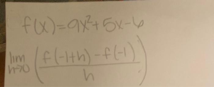 Solved f(x)=9x2+5x−6→(hf(−1+h)−f(−1)) | Chegg.com