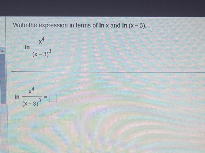 Solved Write the expression in terms of lnx and ln(x−3) | Chegg.com