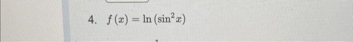 Solved 4. f(x)=ln(sin2x)10. g(t)=1+lnt | Chegg.com
