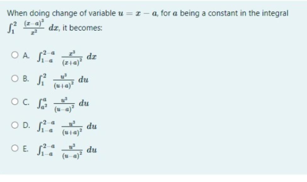 Solved When doing change of variable u=x−a, for a being a | Chegg.com