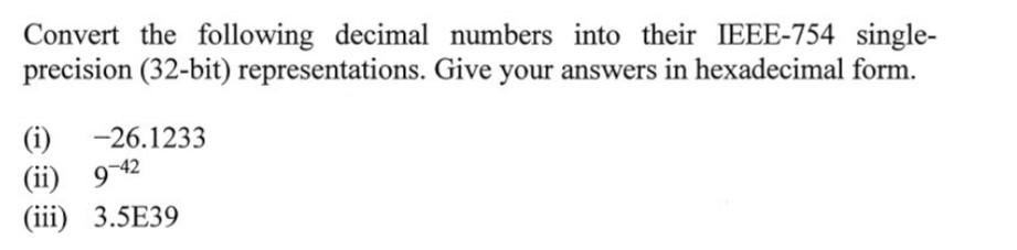 Solved Convert the following decimal numbers into their | Chegg.com
