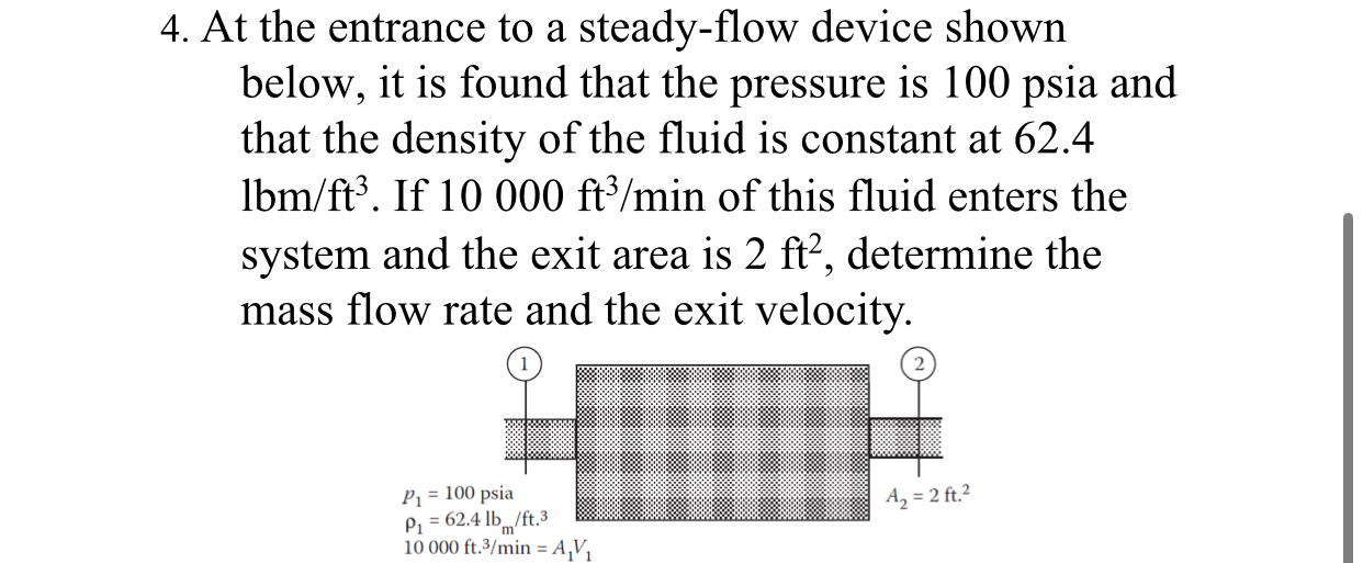 Solved At ﻿the entrance to ﻿a steady-flow device shownbelow, | Chegg.com