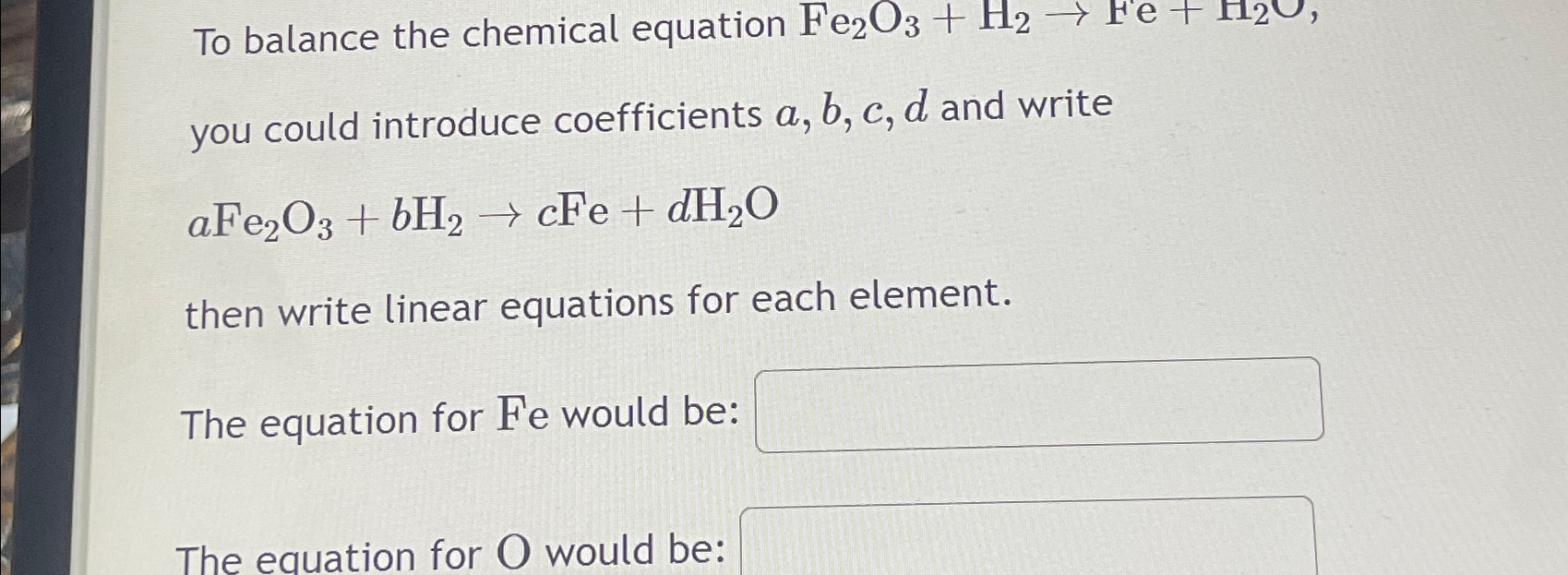 Solved To balance the chemical equation Fe2O3+H2→Fe+H2U, | Chegg.com