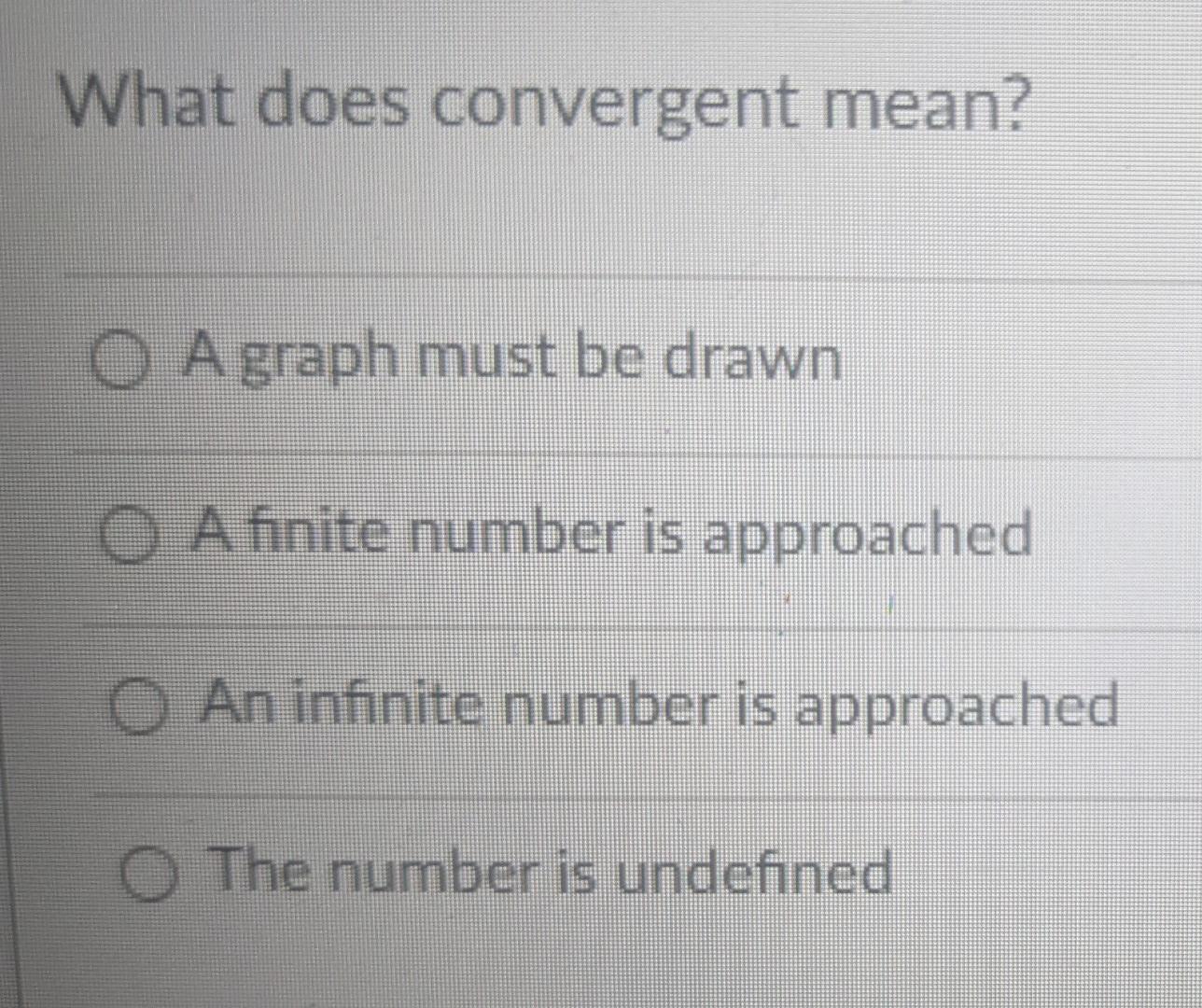 Solved What does convergent mean? O A graph must be drawn O | Chegg.com
