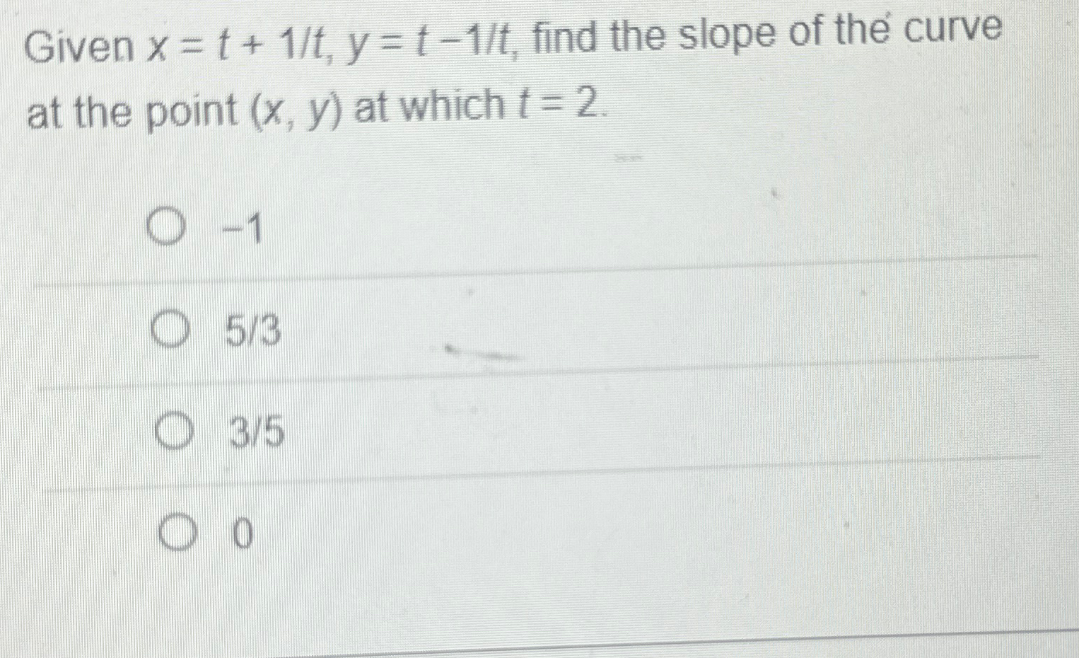 Solved Given x=t+1t,y=t-1t, ﻿find the slope of the curve at | Chegg.com