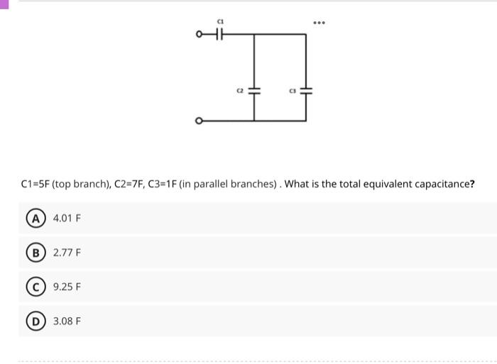 Solved C1=5F (top branch), C2=7F, C3=1F (in parallel | Chegg.com