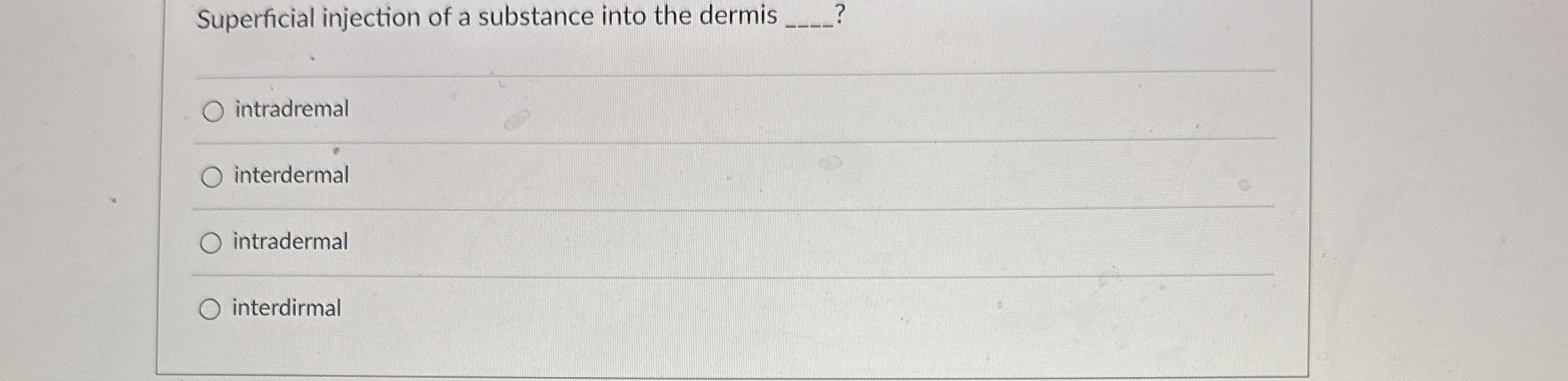 Solved Superficial injection of a substance into the dermis | Chegg.com