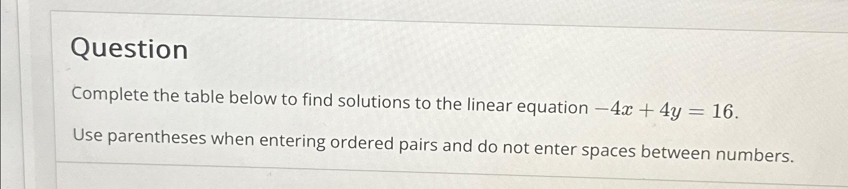 Solved QuestionComplete the table below to find solutions to | Chegg.com