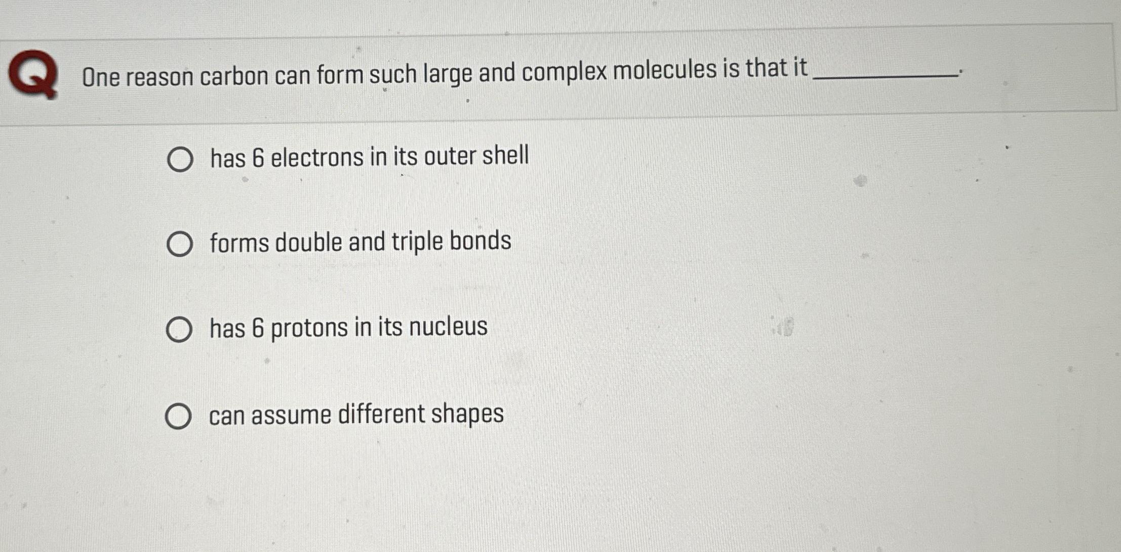 Solved One reason carbon can form such large and complex | Chegg.com