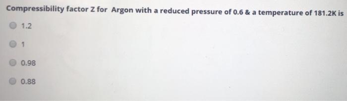 Solved Compressibility factor Z for Argon with a reduced | Chegg.com