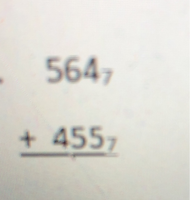 Solved 564 + 4557 | Chegg.com