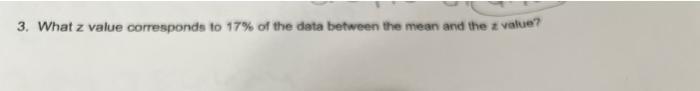 Solved 3. What z value corresponds to 17% of the data | Chegg.com