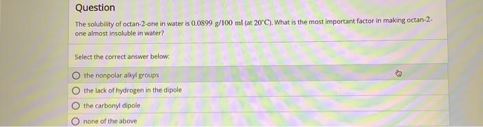 Solved Question The solubility of octan-2-one in water is | Chegg.com