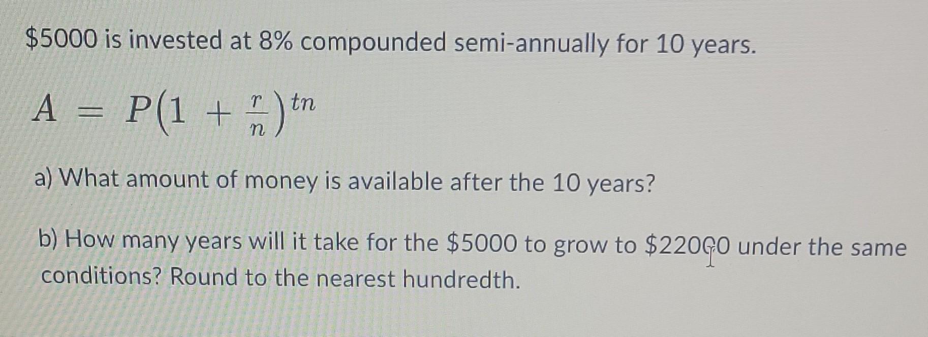 Solved $5000 is invested at 8% compounded semi-annually for | Chegg.com