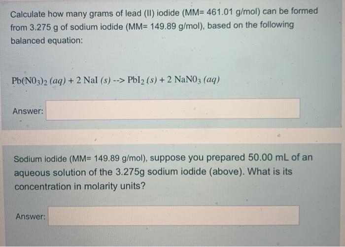 Solved Calculate how many grams of lead (II) iodide (MM= | Chegg.com