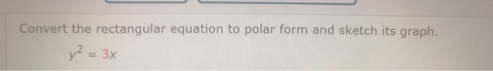 Solved Convert the rectangular equation to polar form and | Chegg.com