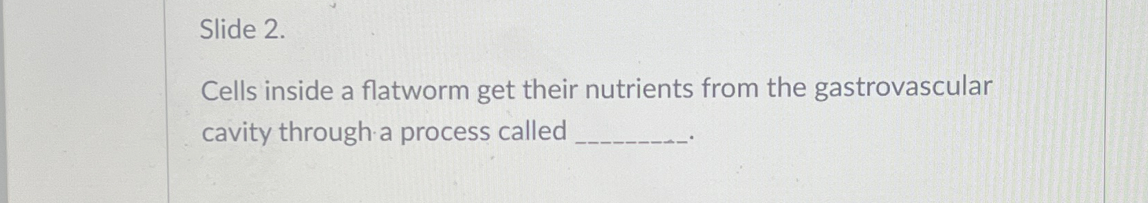 Solved Slide 2.Cells inside a flatworm get their nutrients | Chegg.com
