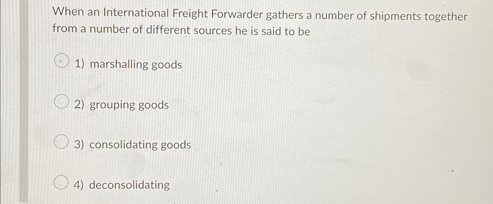 Solved When an International Freight Forwarder gathers a | Chegg.com