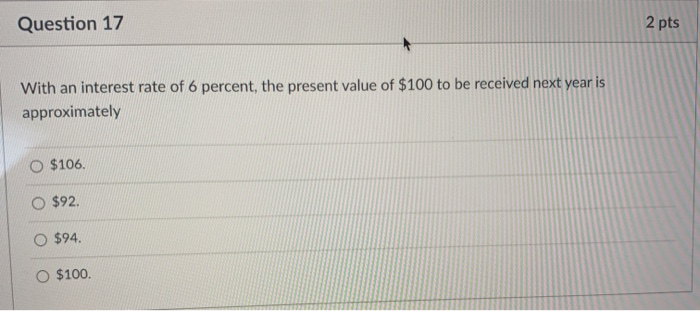 Solved Question 17 2 pts With an interest rate of 6 percent, | Chegg.com