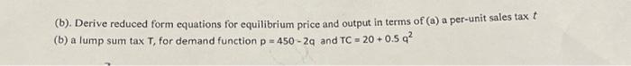 Solved (b). Derive reduced form equations for equilibrium | Chegg.com