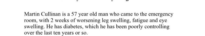 Solved Martin Cullinan is a 57 year old man who came to the | Chegg.com
