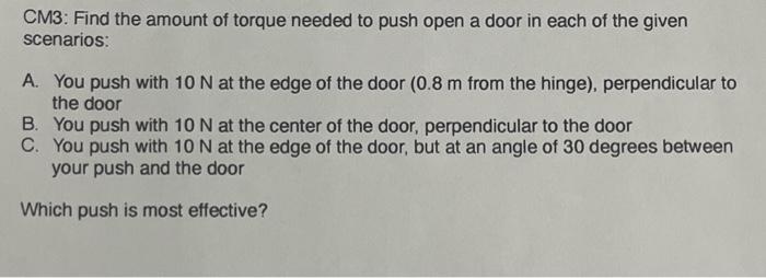 Solved CM3: Find the amount of torque needed to push open a | Chegg.com
