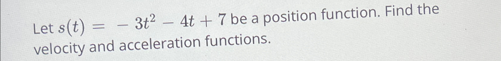 Solved Let S T 3t2 4t 7 ﻿be A Position Function Find The