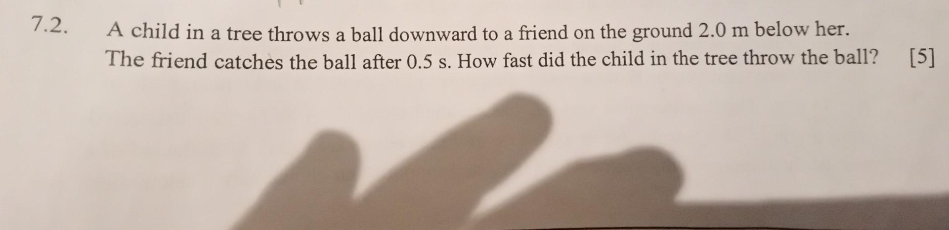 Solved 7.2. A child in a tree throws a ball downward to a | Chegg.com