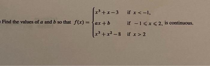 Solved f(x)=⎩⎨⎧x3+x−3ax+bx3+x2−8 if x