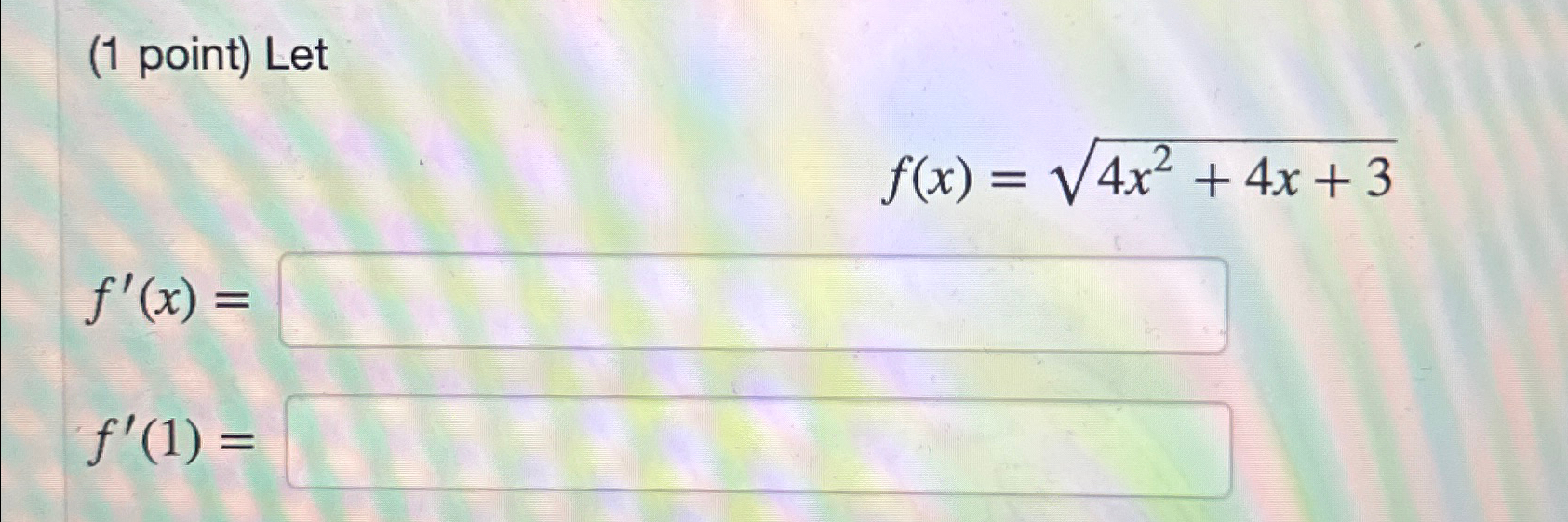 Solved (1 ﻿point) ﻿Letf(x)=4x2+4x+32f'(x)f'(1)= | Chegg.com