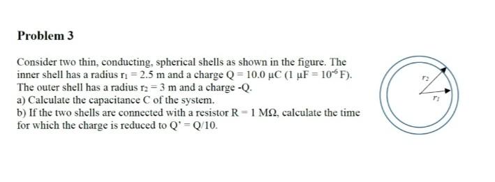 Solved Problem 3 Consider two thin, conducting, spherical | Chegg.com