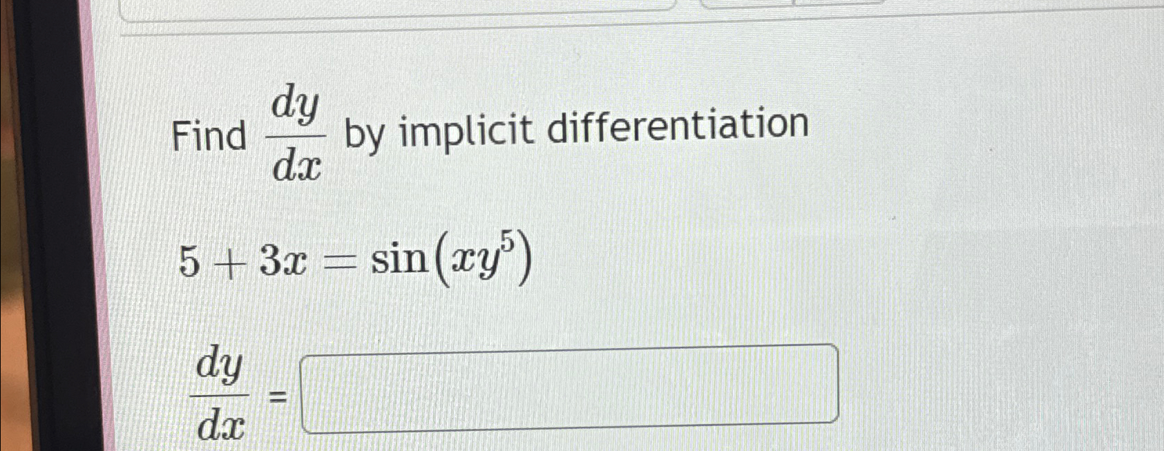 Solved Find dydx ﻿by implicit | Chegg.com