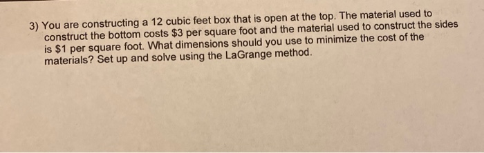 Solved 3) You are constructing a 12 cubic feet box that is | Chegg.com