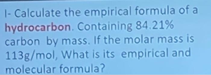 Solved 1- Calculate the empirical formula of a hydrocarbon. | Chegg.com