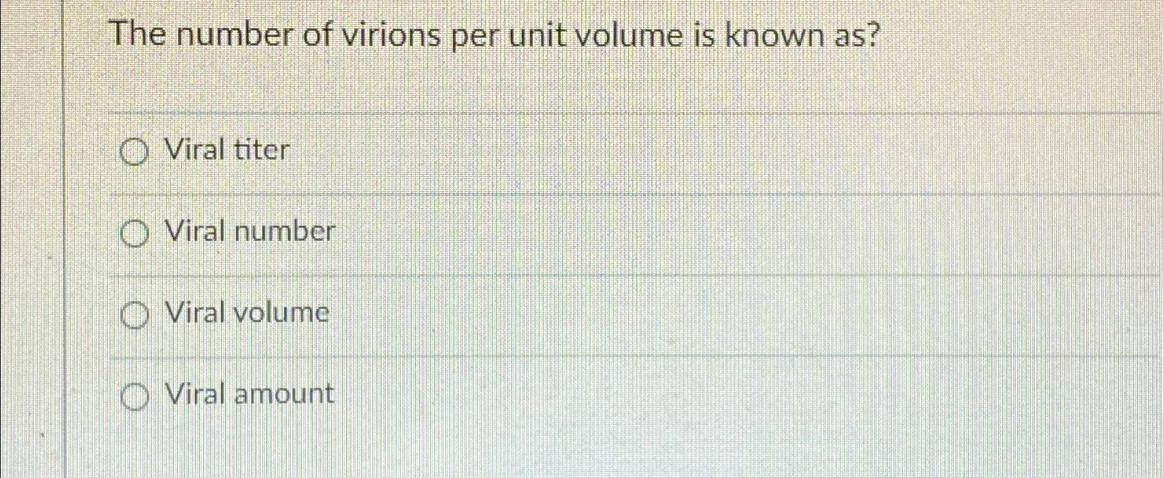 Solved The number of virions per unit volume is known | Chegg.com