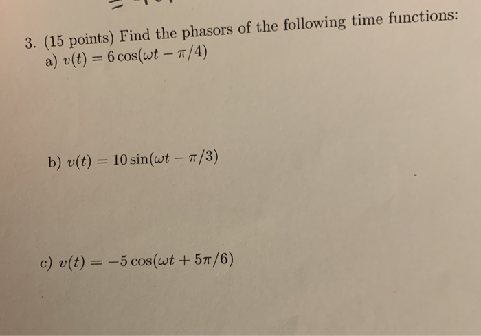 Solved 3. (15 points) Find the phasors of the following time | Chegg.com