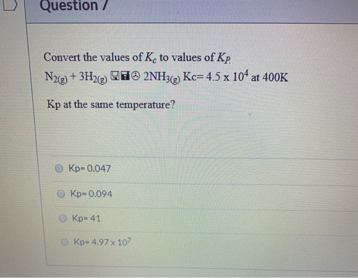 Solved Question/ Convert the values of K, to values of Kp | Chegg.com