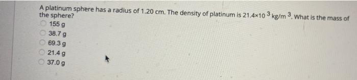 Solved A platinum sphere has a radius of 1.20 cm. The | Chegg.com