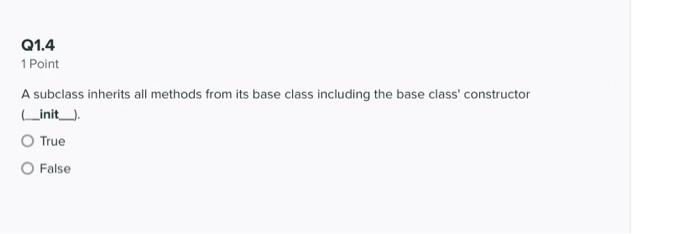 Solved Q1.4 1 Point A subclass inherits all methods from its | Chegg.com