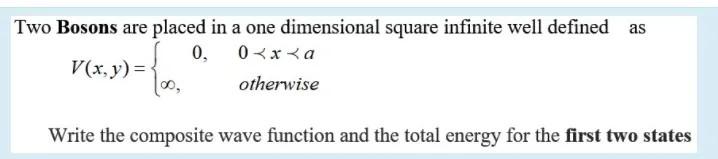 Solved Two Bosons are placed in a one dimensional square | Chegg.com