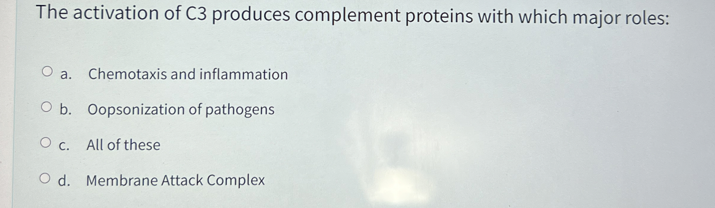 Solved The activation of C3 ﻿produces complement proteins | Chegg.com