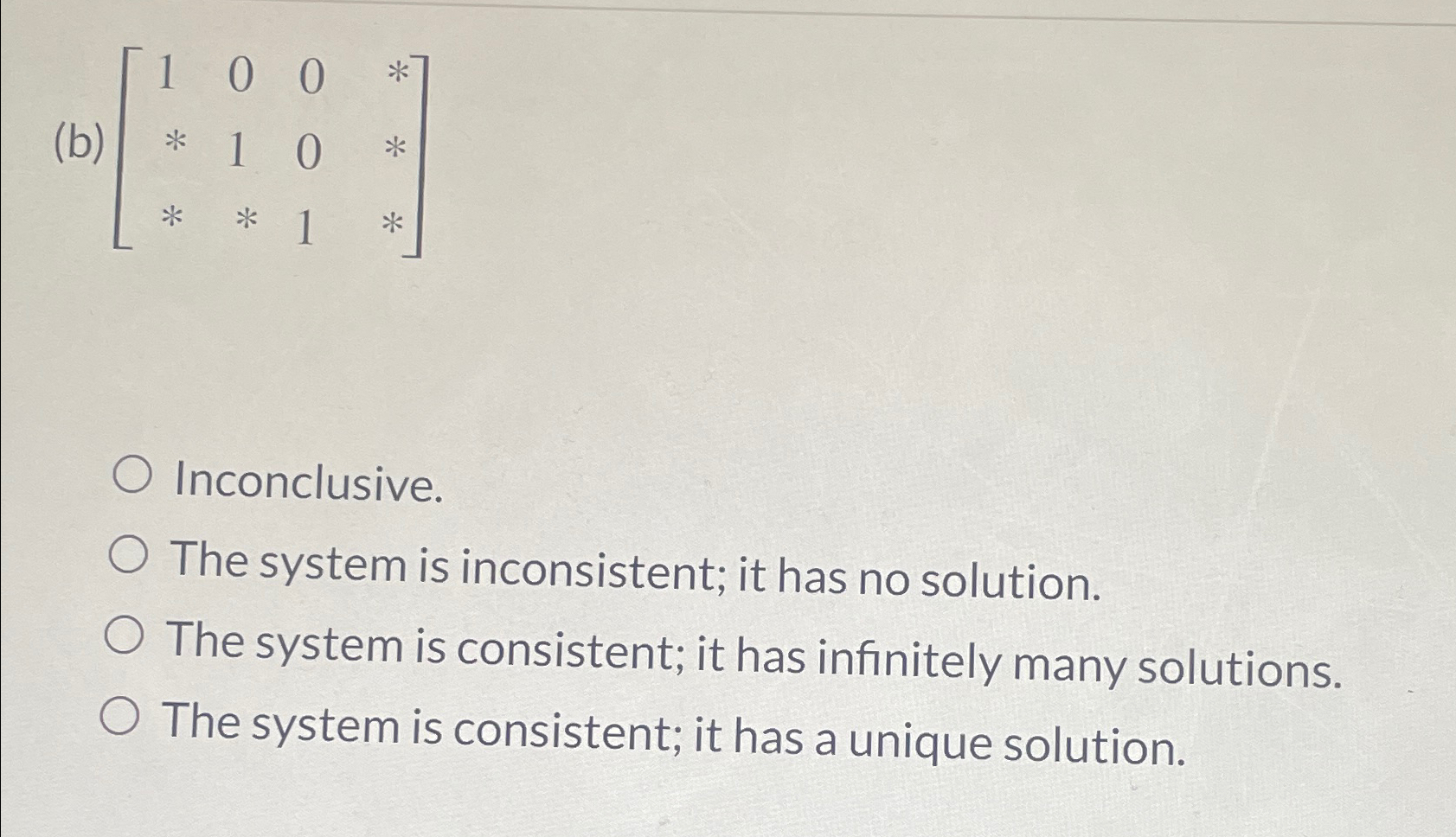 Solved (b) [100****10******1**]Inconclusive.The system is | Chegg.com